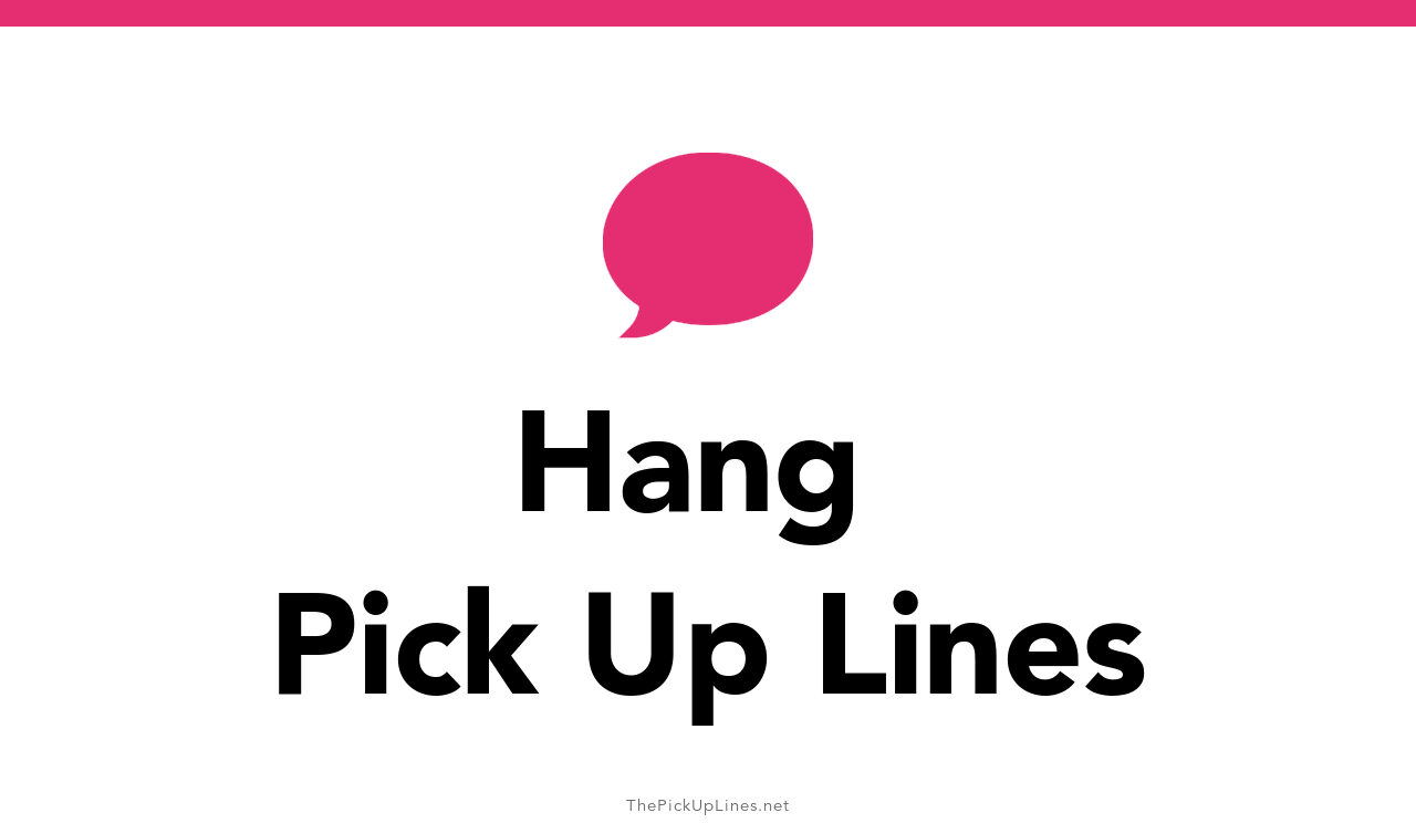 150+ Hang Pick Up Lines And Rizz