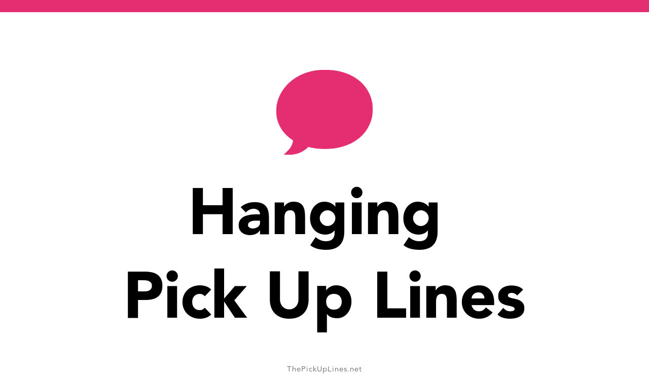 150+ Hanging Pick Up Lines And Rizz