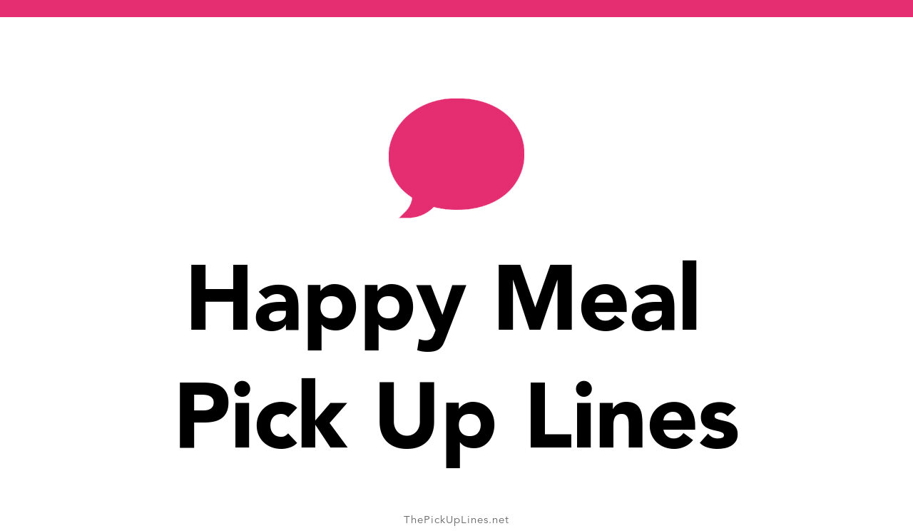46+ Happy Meal Pick Up Lines And Rizz
