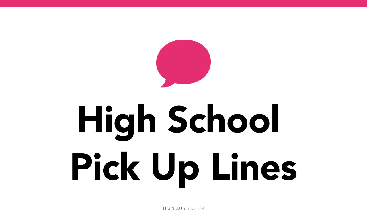 150+ High School Pick Up Lines And Rizz