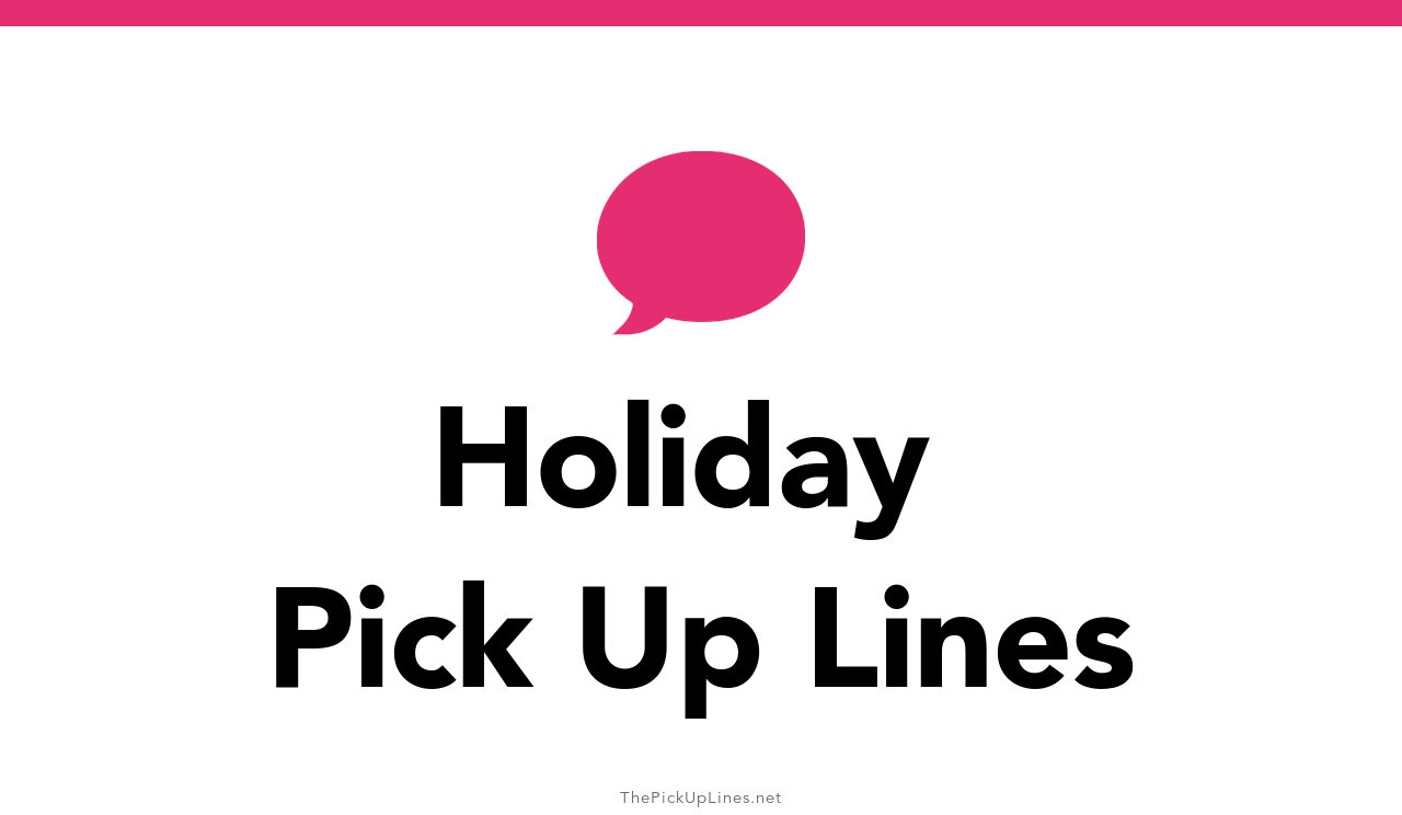 150+ Holiday Pick Up Lines And Rizz