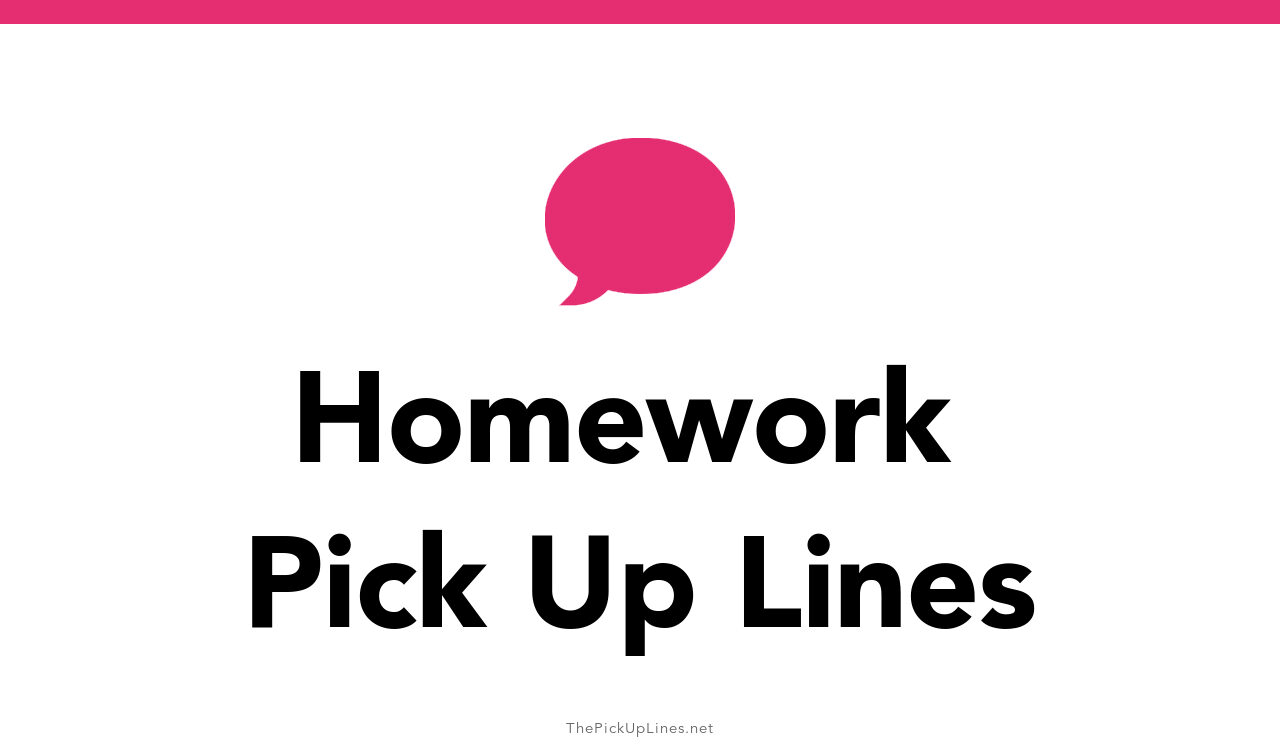 110+ Homework Pick Up Lines And Rizz