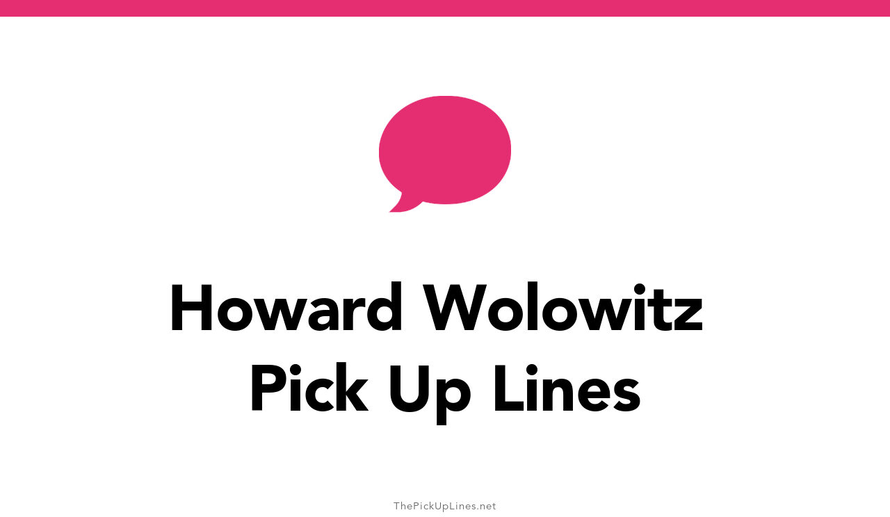 39+ Howard Wolowitz Pick Up Lines And Rizz