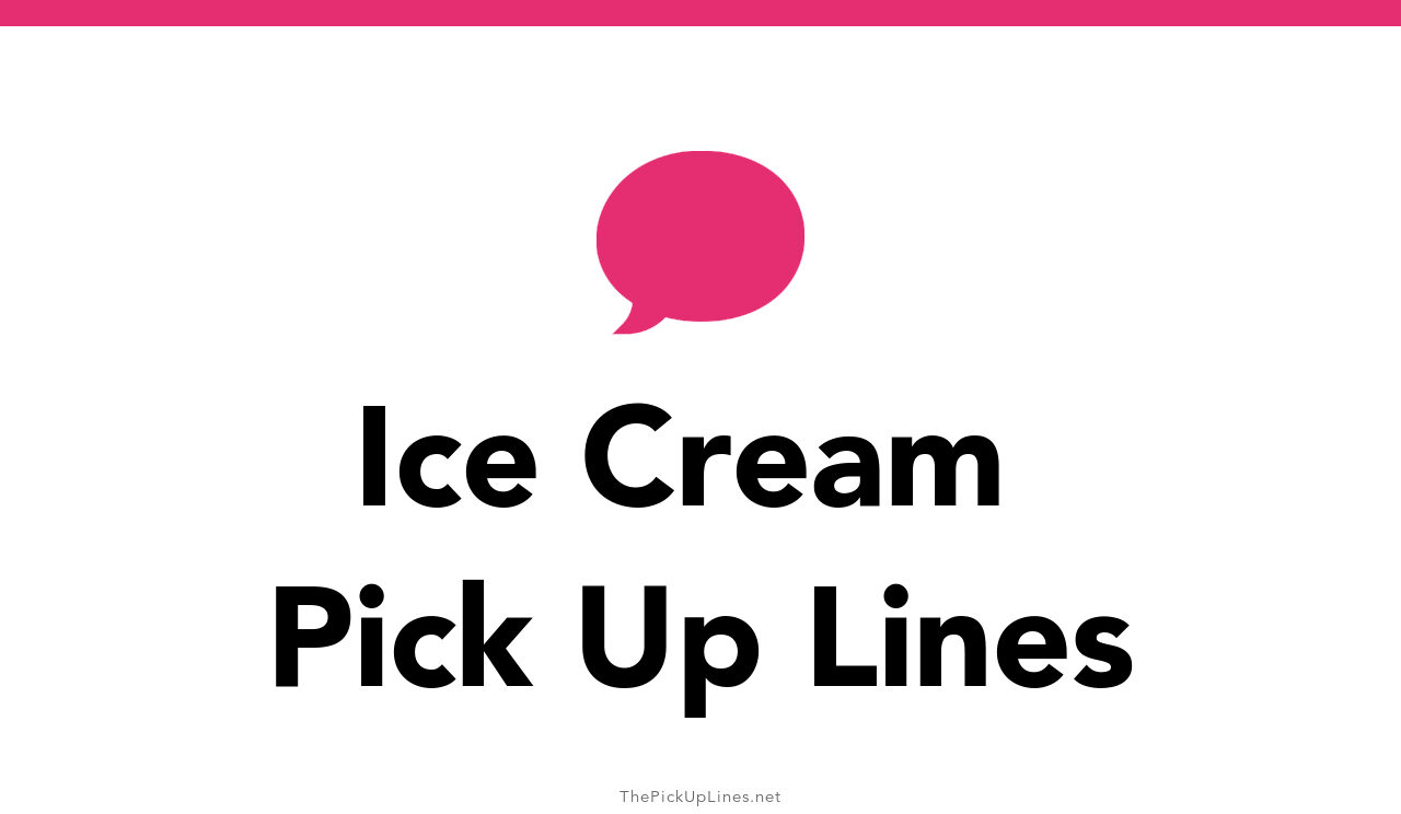 150+ Ice Cream Pick Up Lines And Rizz