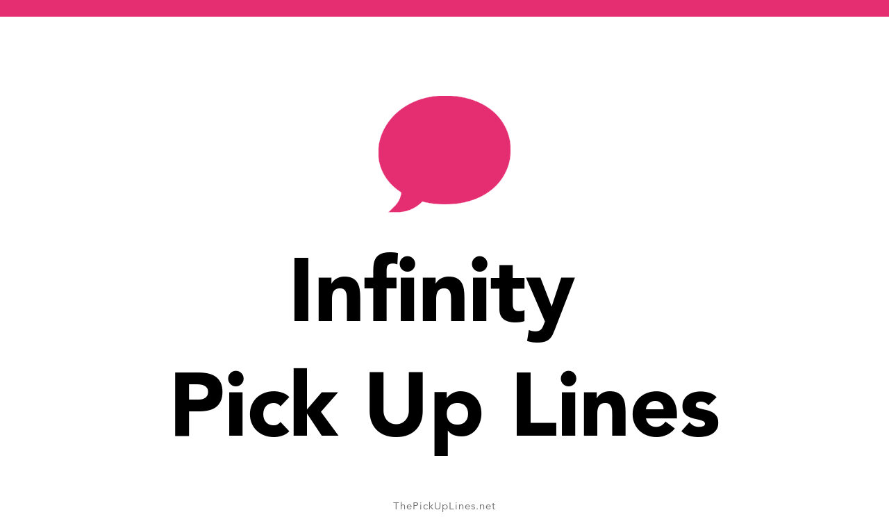 120+ Infinity Pick Up Lines And Rizz