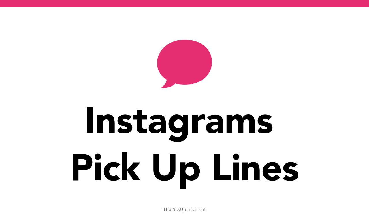 150+ Instagrams Pick Up Lines And Rizz