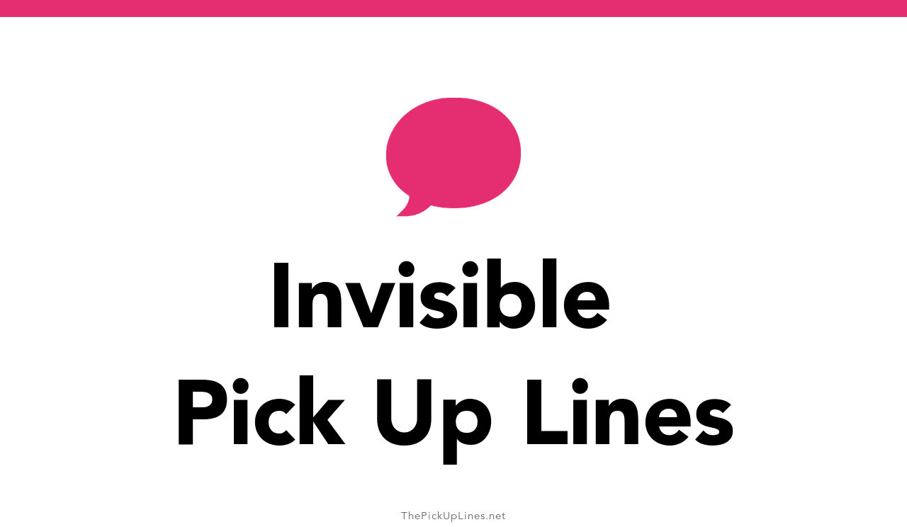 62+ Invisible Pick Up Lines And Rizz