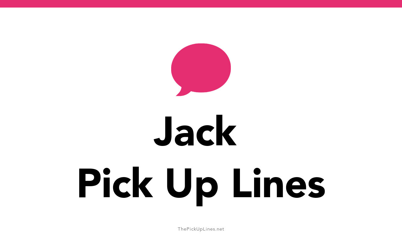105+ Jack Pick Up Lines And Rizz