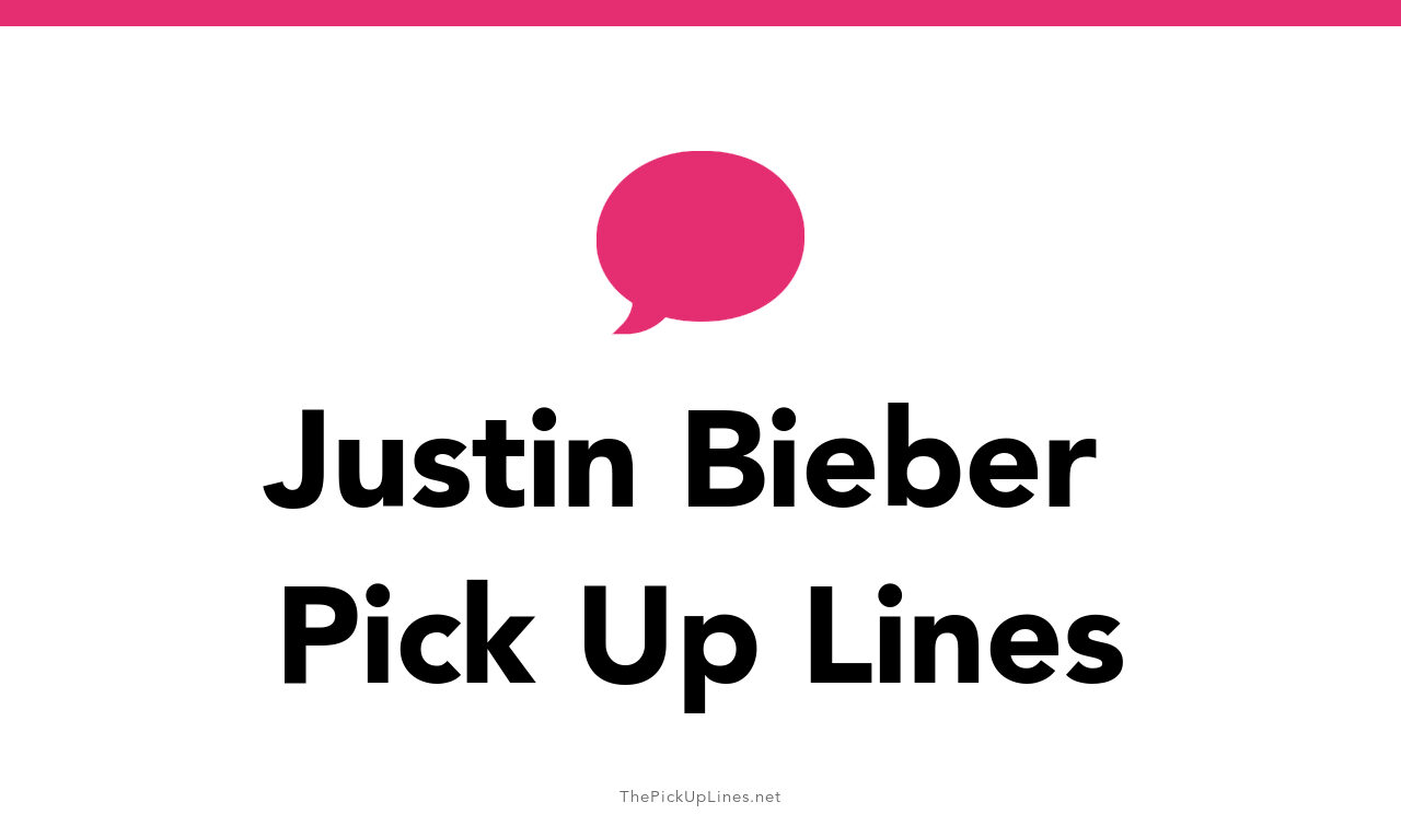 75+ Justin Bieber Pick Up Lines And Rizz