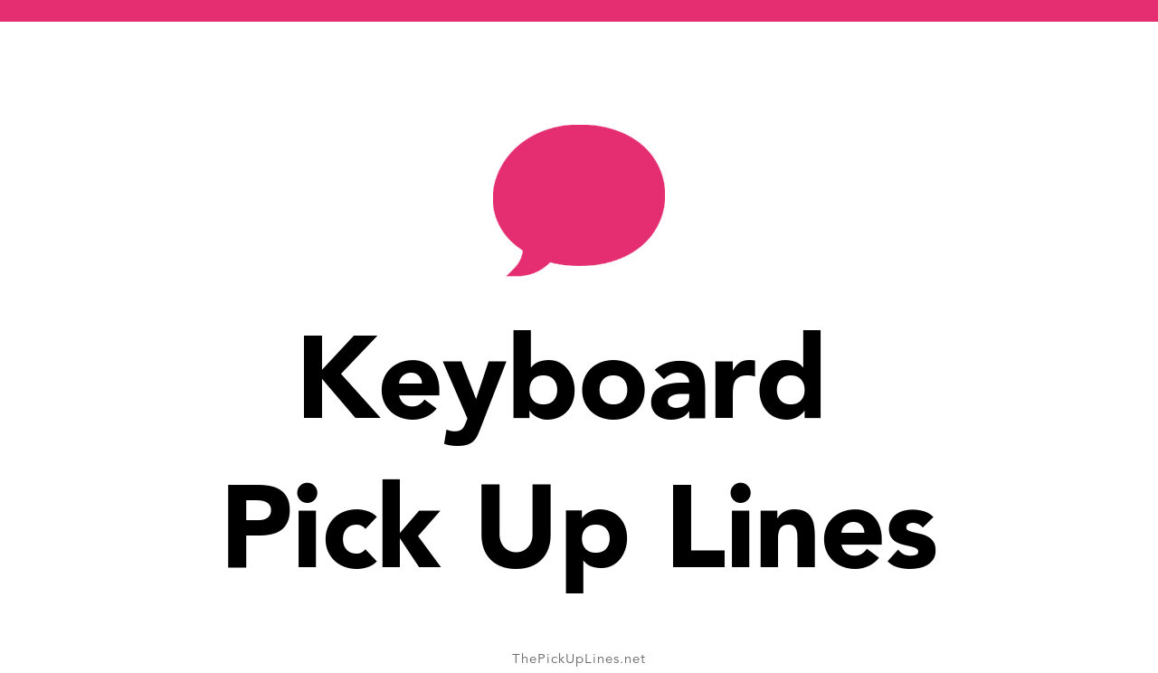 150+ Keyboard Pick Up Lines And Rizz