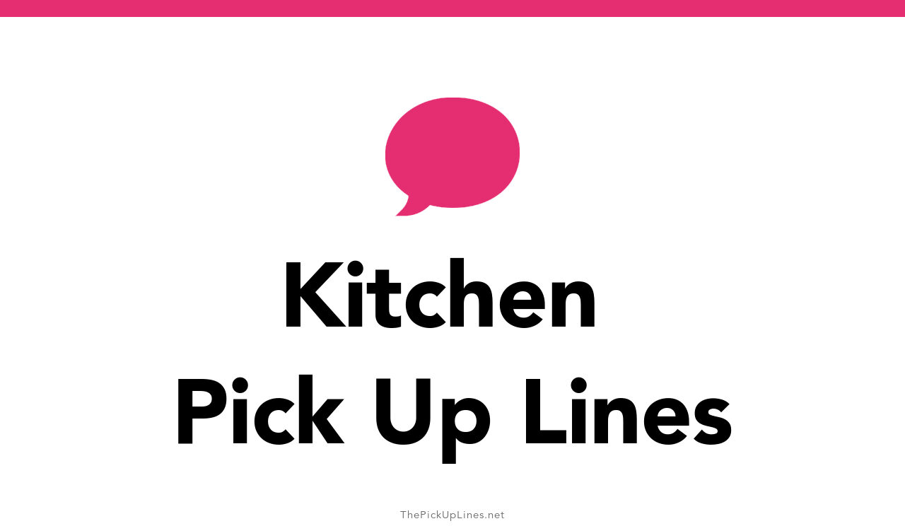 150+ Kitchen Pick Up Lines And Rizz