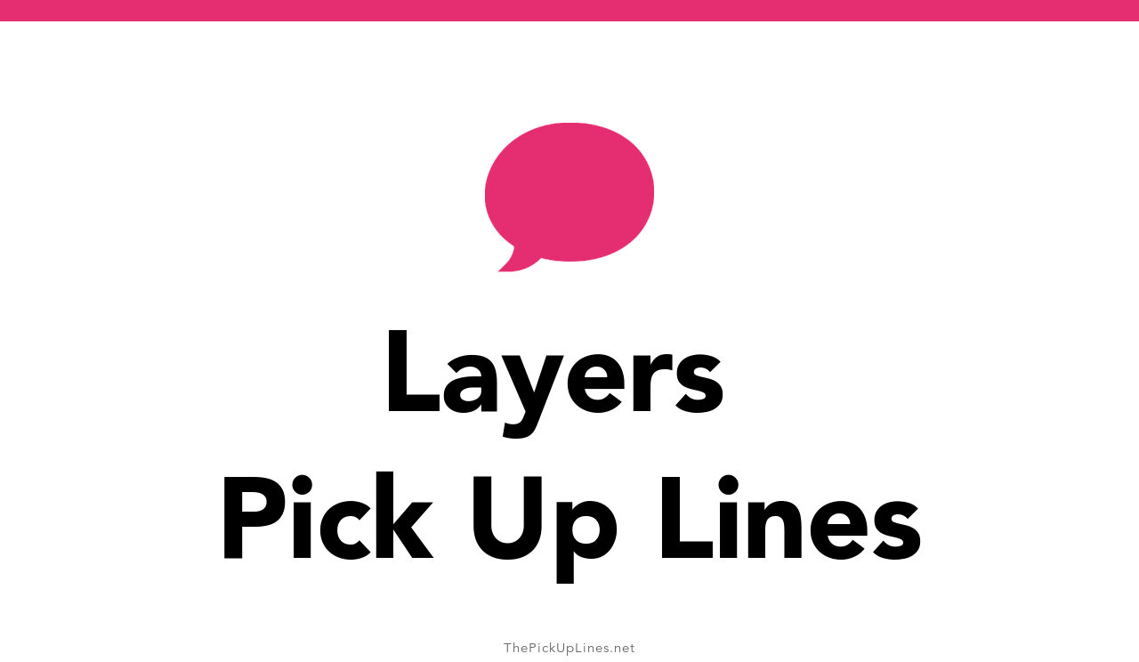 150+ Layers Pick Up Lines And Rizz