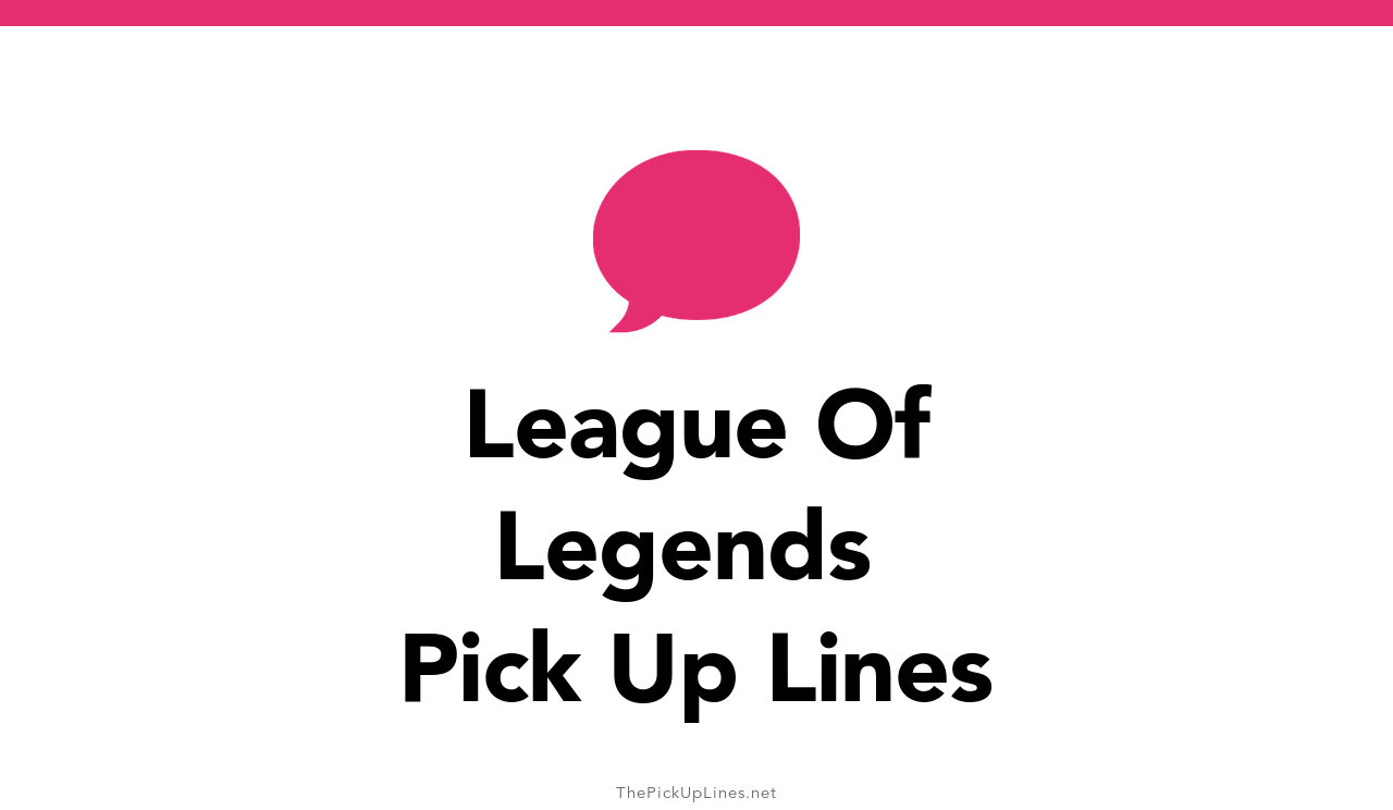 93+ League Of Legends Pick Up Lines And Rizz