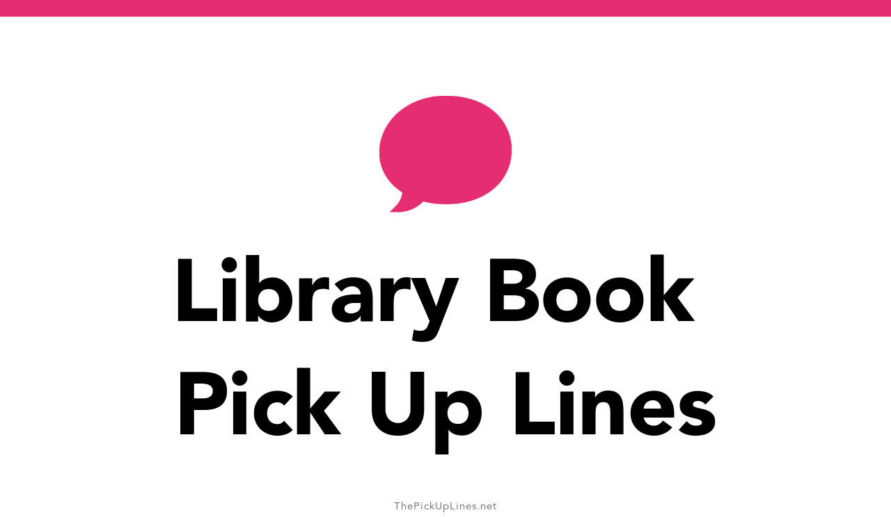 150+ Library Book Pick Up Lines And Rizz