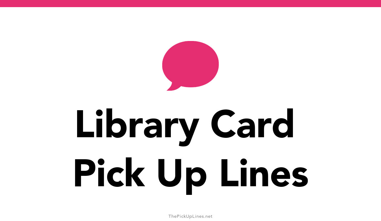 47+ Library Card Pick Up Lines And Rizz