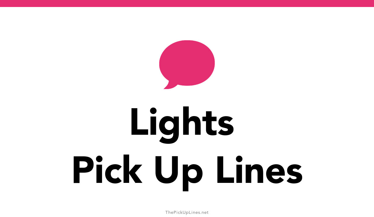 150+ Lights Pick Up Lines And Rizz