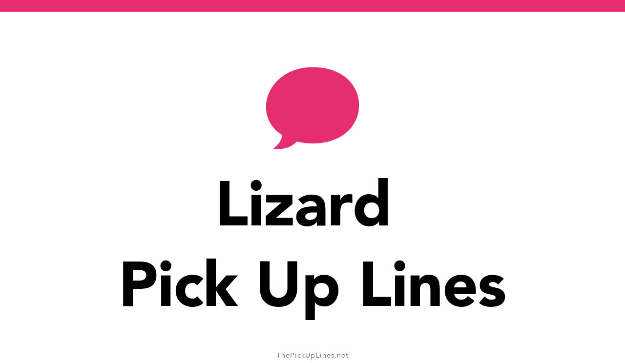 13+ Lizard Pick Up Lines And Rizz