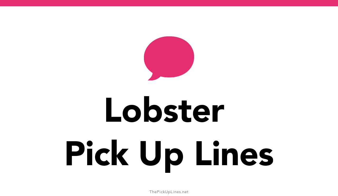 20+ Lobster Pick Up Lines And Rizz