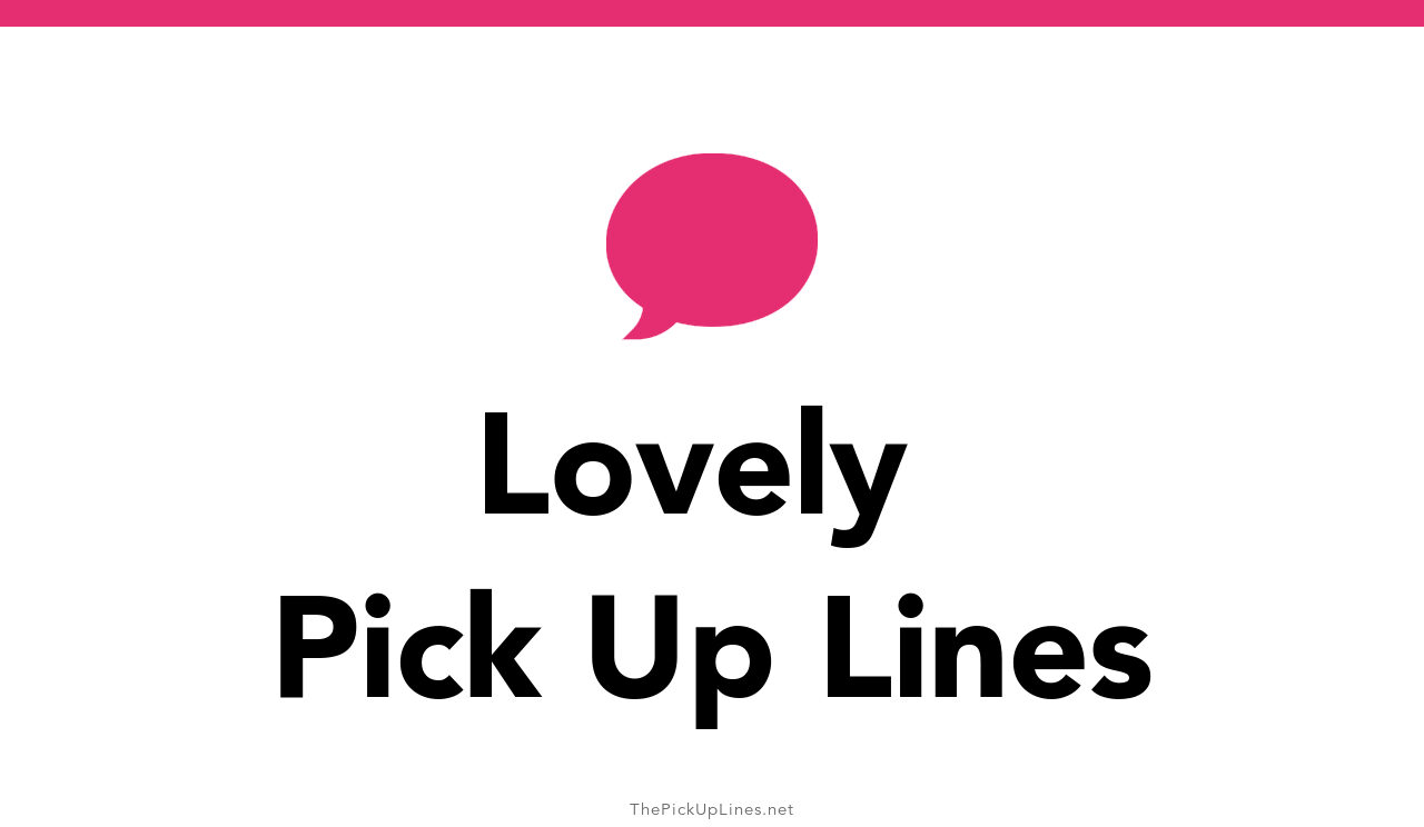 150+ Lovely Pick Up Lines And Rizz
