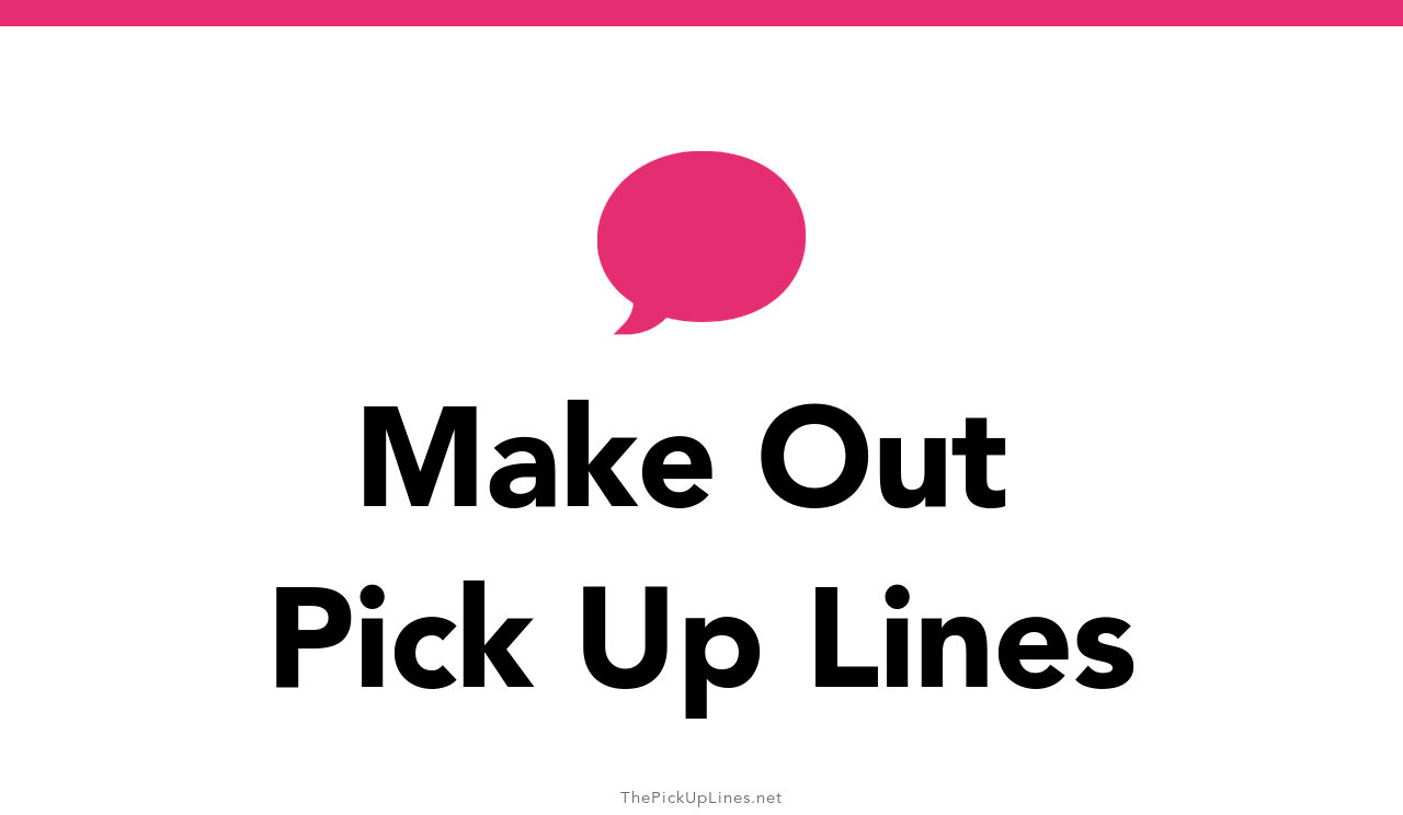 150+ Make Out Pick Up Lines And Rizz