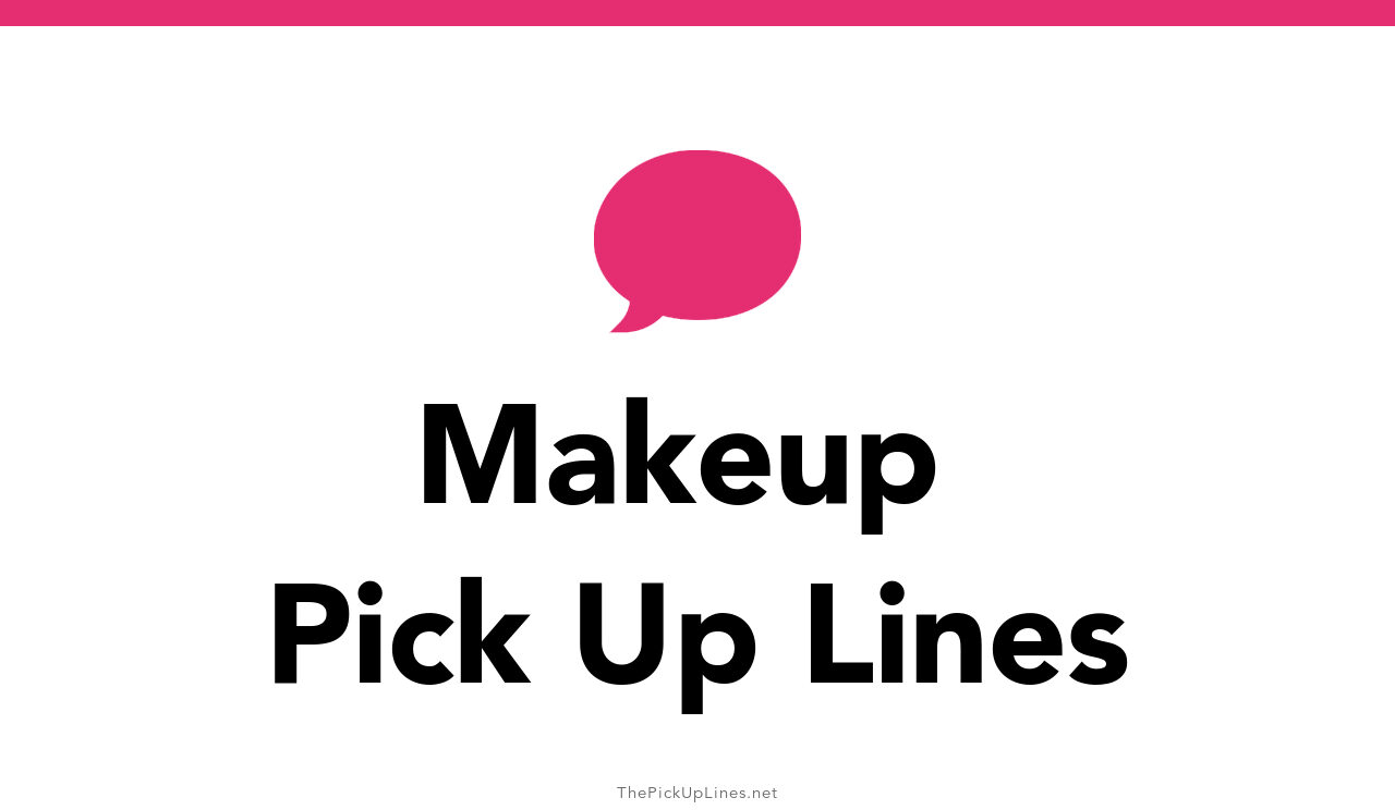 130+ Makeup Pick Up Lines And Rizz