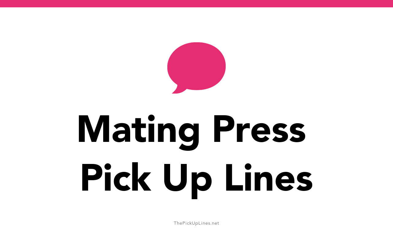 0+ Mating Press Pick Up Lines And Rizz