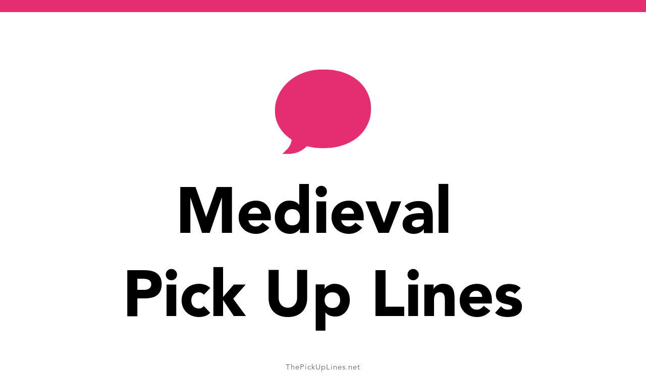 150+ Medieval Pick Up Lines And Rizz