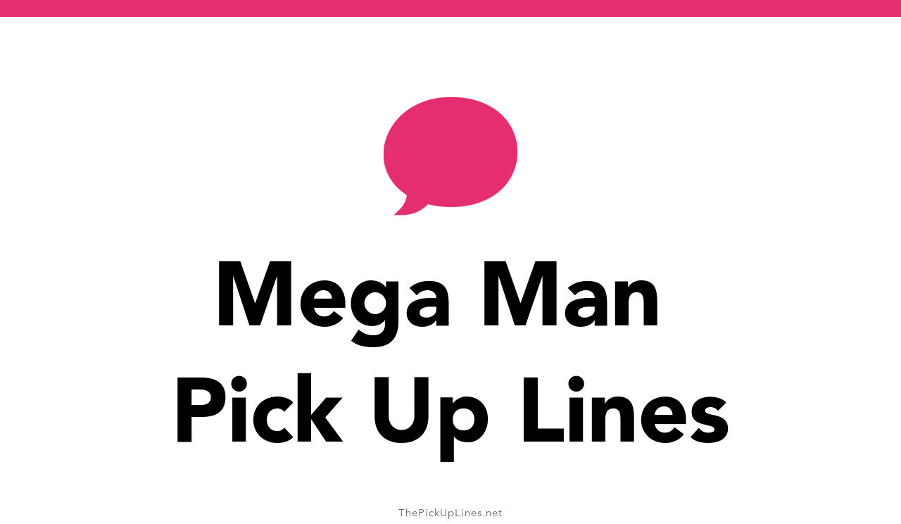 19+ Mega Man Pick Up Lines And Rizz