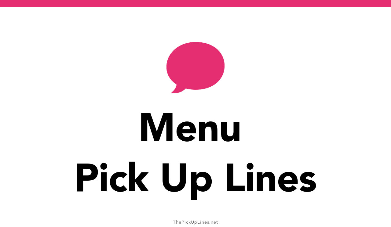 150+ Menu Pick Up Lines And Rizz