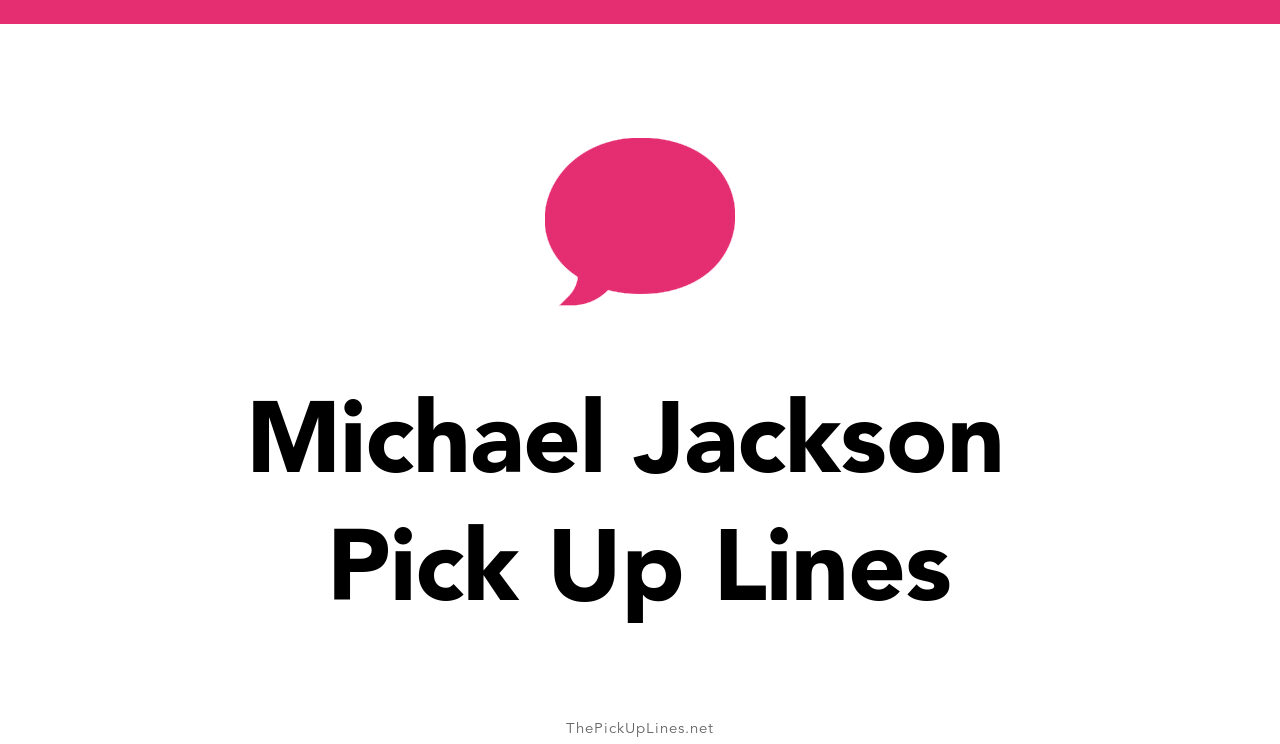 17+ Michael Jackson Pick Up Lines And Rizz