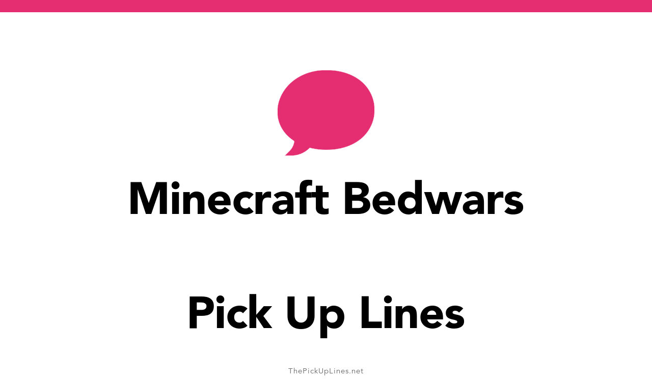 0+ Minecraft Bedwars Pick Up Lines And Rizz