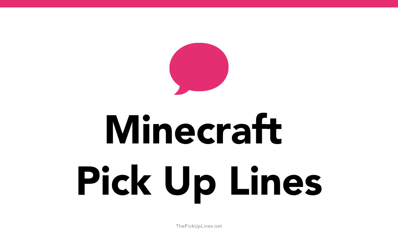 150+ Minecraft Pick Up Lines And Rizz