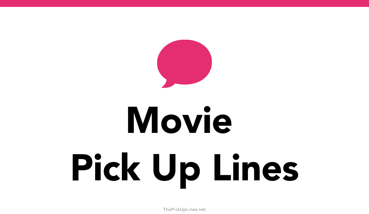 110+ Movie Pick Up Lines And Rizz
