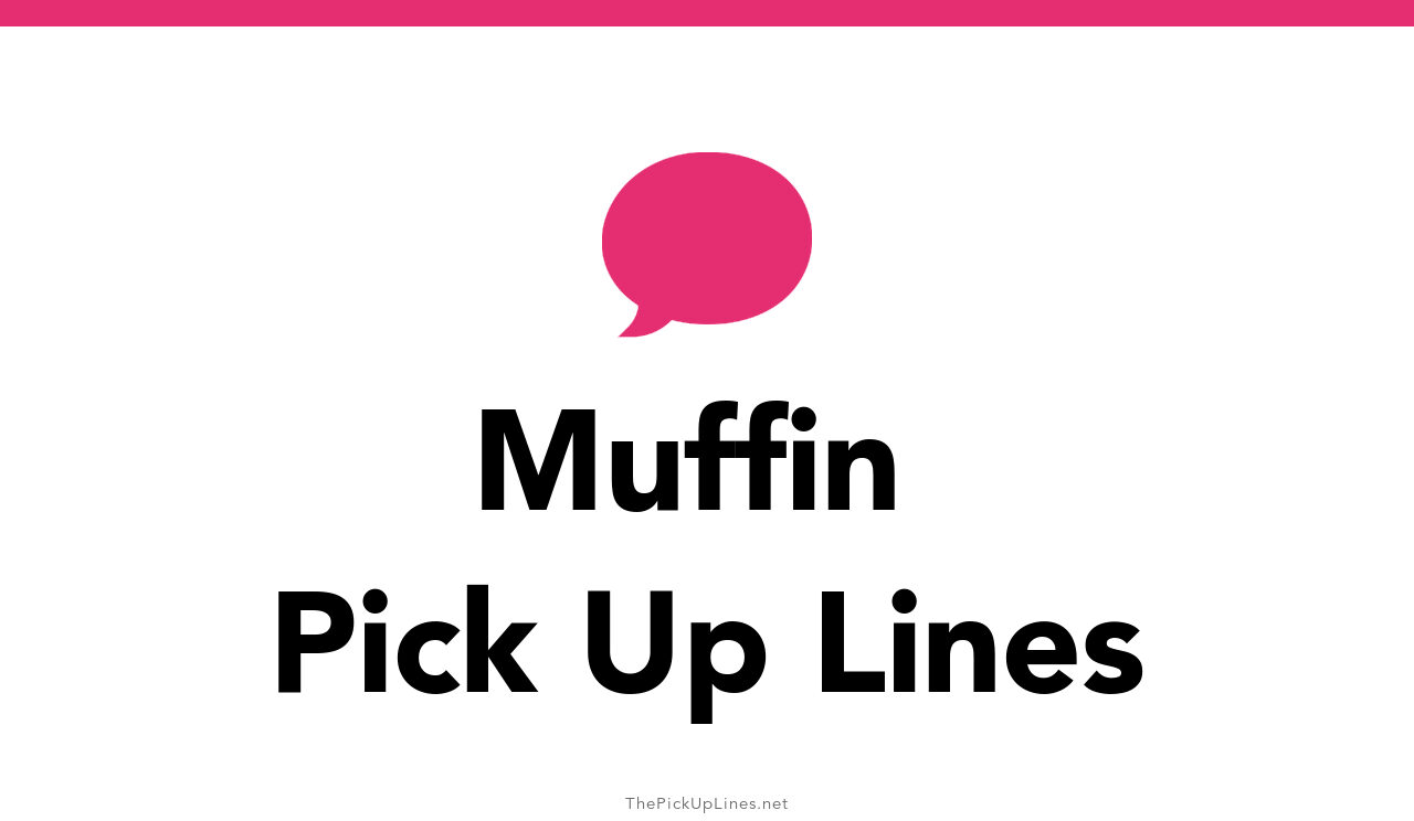 26+ Muffin Pick Up Lines And Rizz