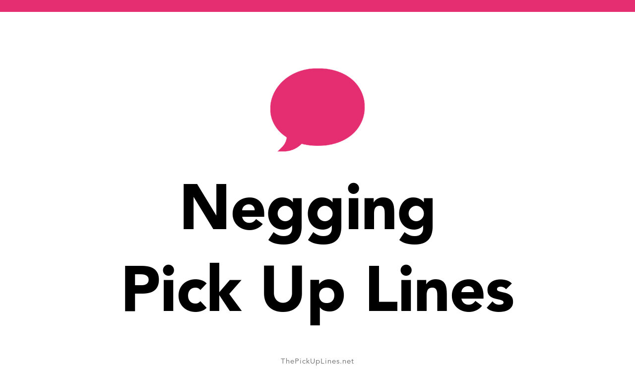 11+ Negging Pick Up Lines And Rizz