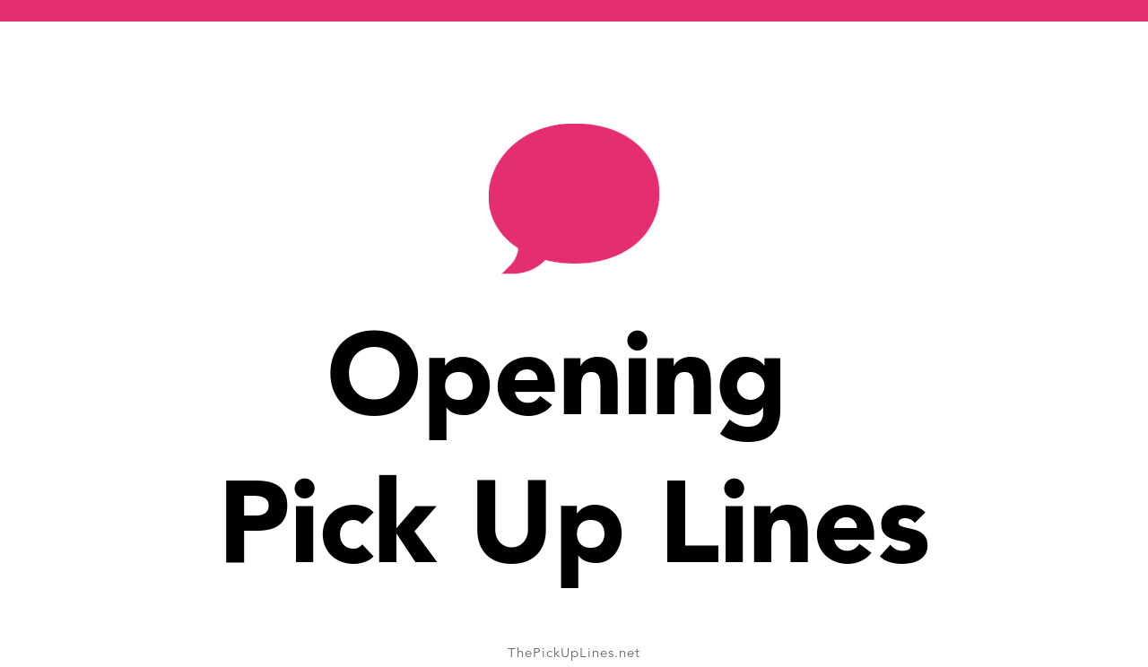 150+ Opening Pick Up Lines And Rizz