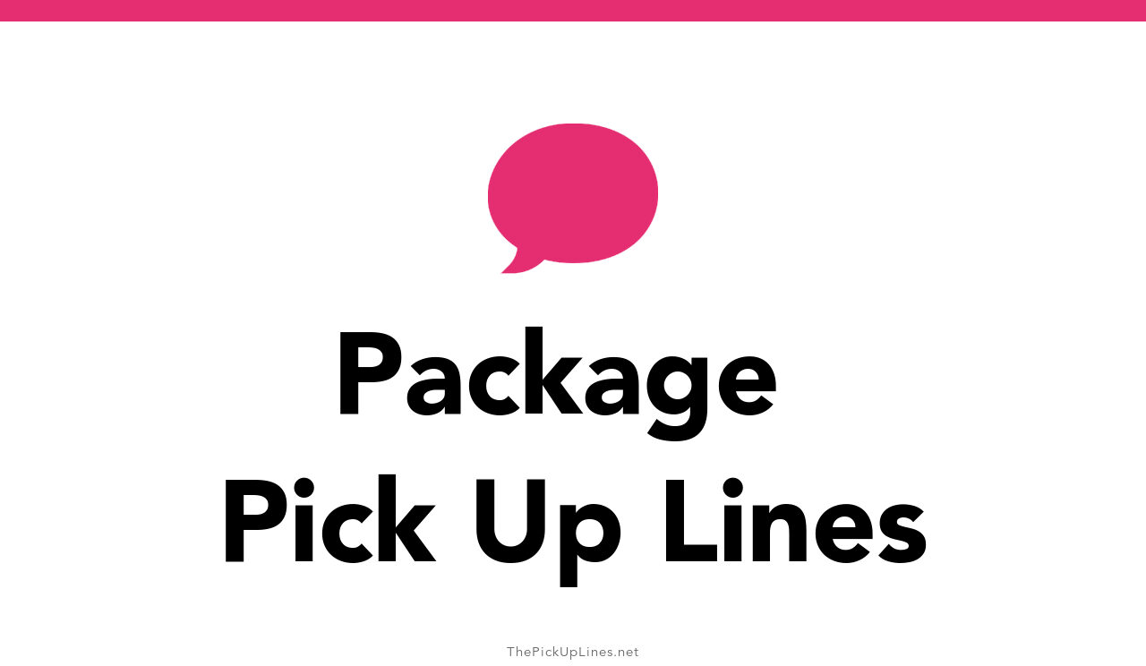 150+ Package Pick Up Lines And Rizz