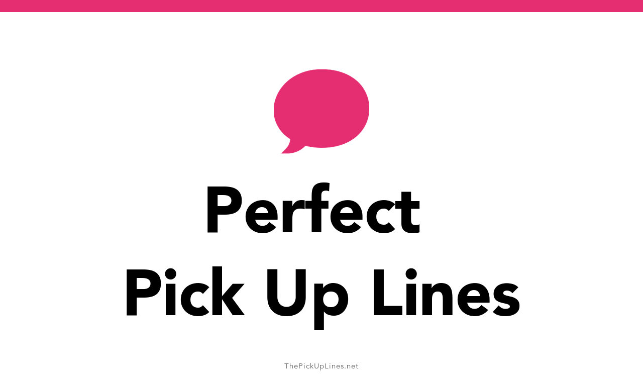 150+ Perfect Pick Up Lines And Rizz