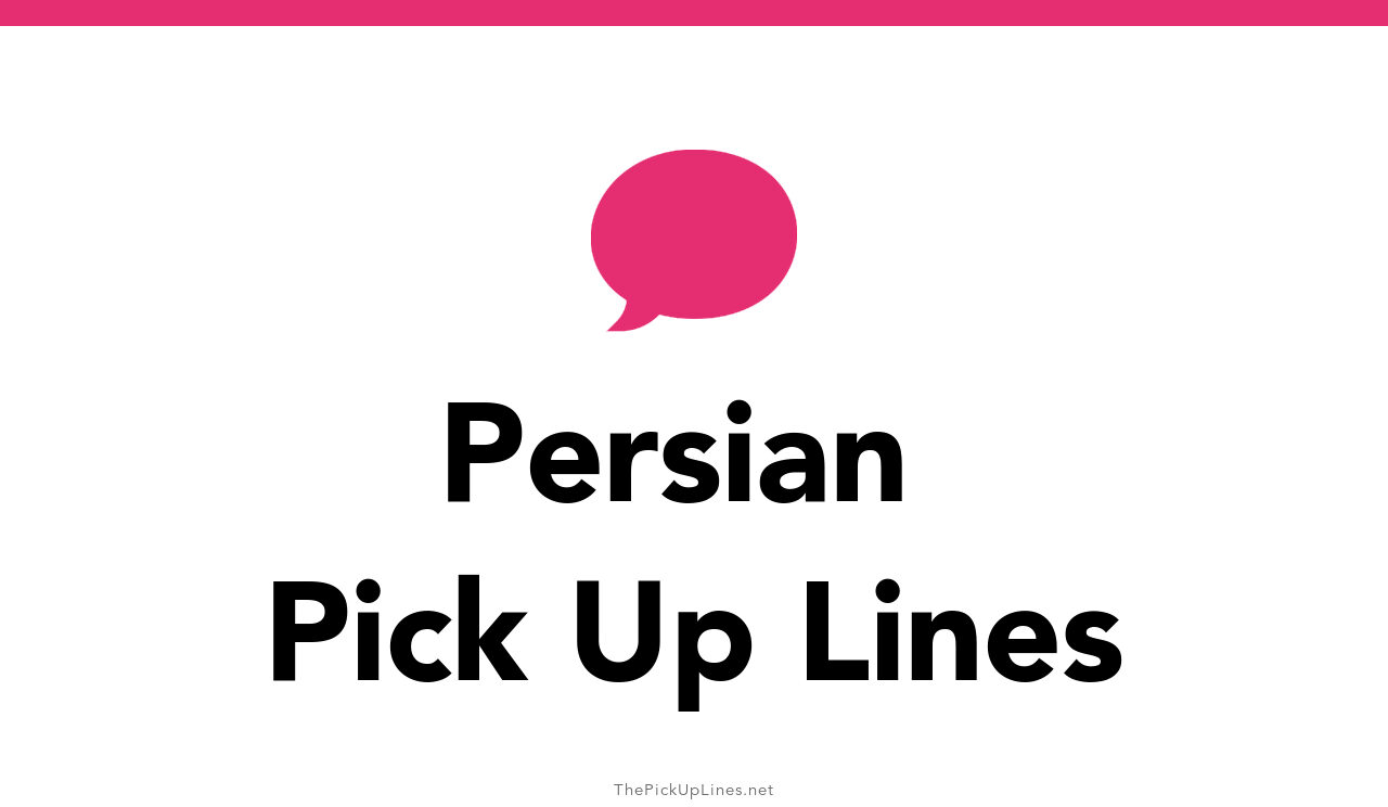 27+ Persian Pick Up Lines And Rizz