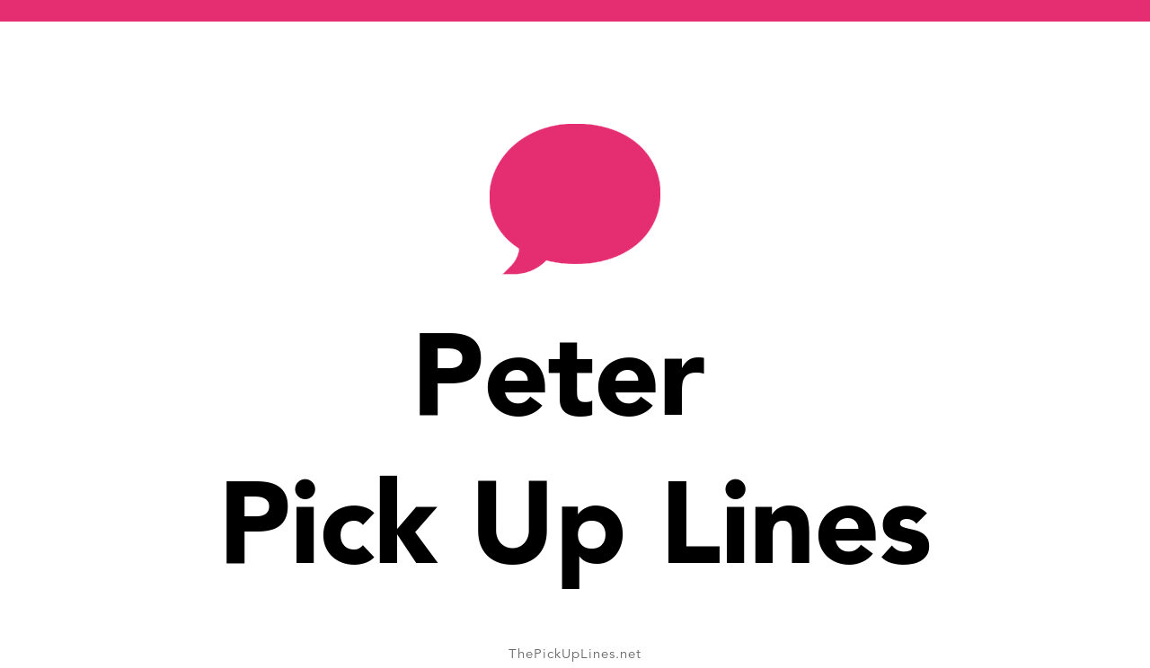 22+ Peter Pick Up Lines And Rizz