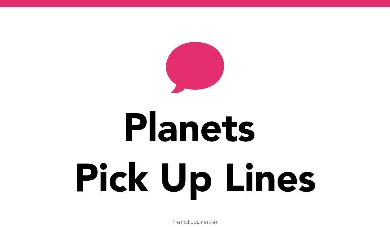 146+ Planets Pick Up Lines And Rizz