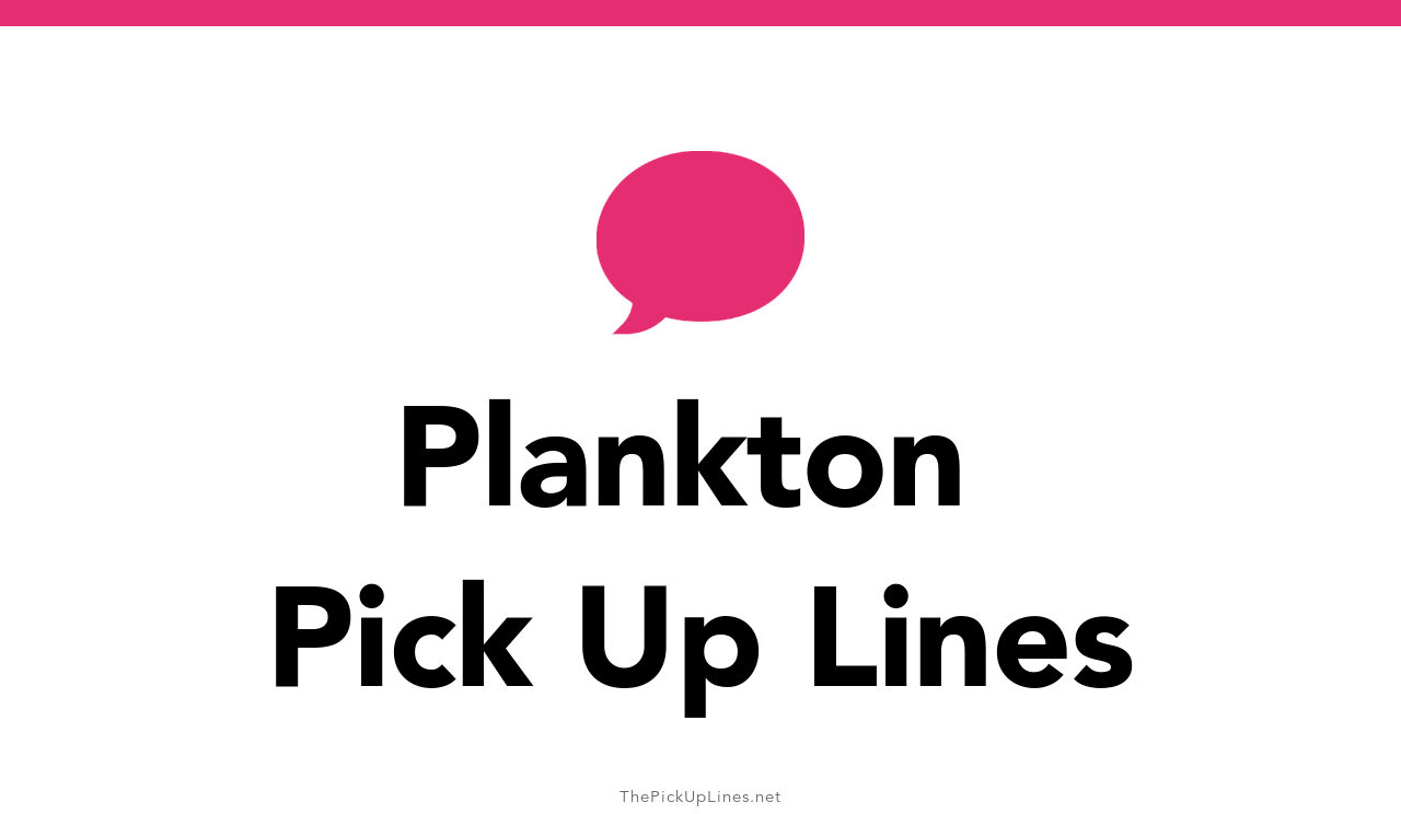 13+ Plankton Pick Up Lines And Rizz