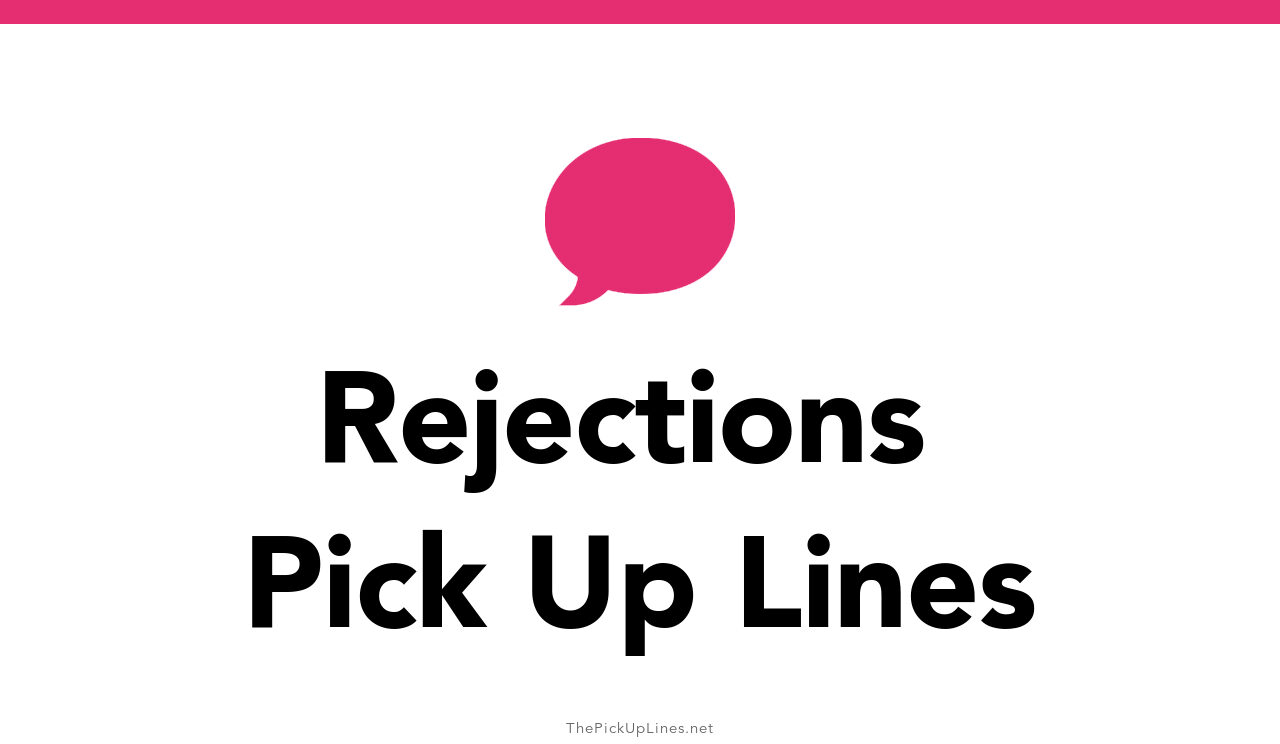 110-rejections-pick-up-lines-and-rizz