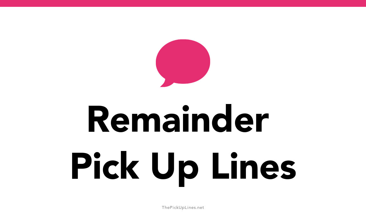 1+ Remainder Pick Up Lines And Rizz