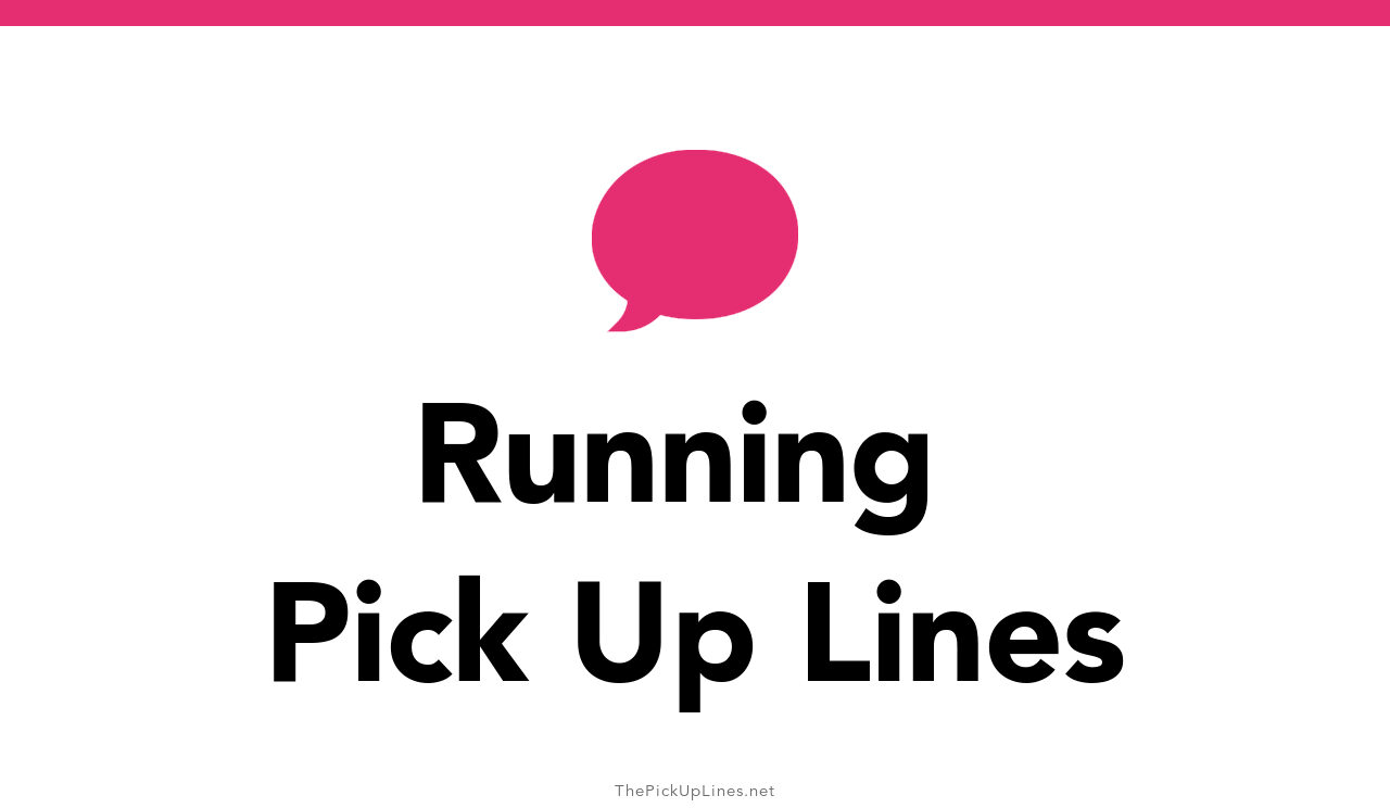 150+ Running Pick Up Lines And Rizz