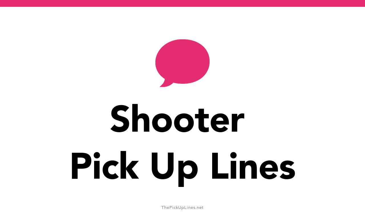 13+ Shooter Pick Up Lines And Rizz