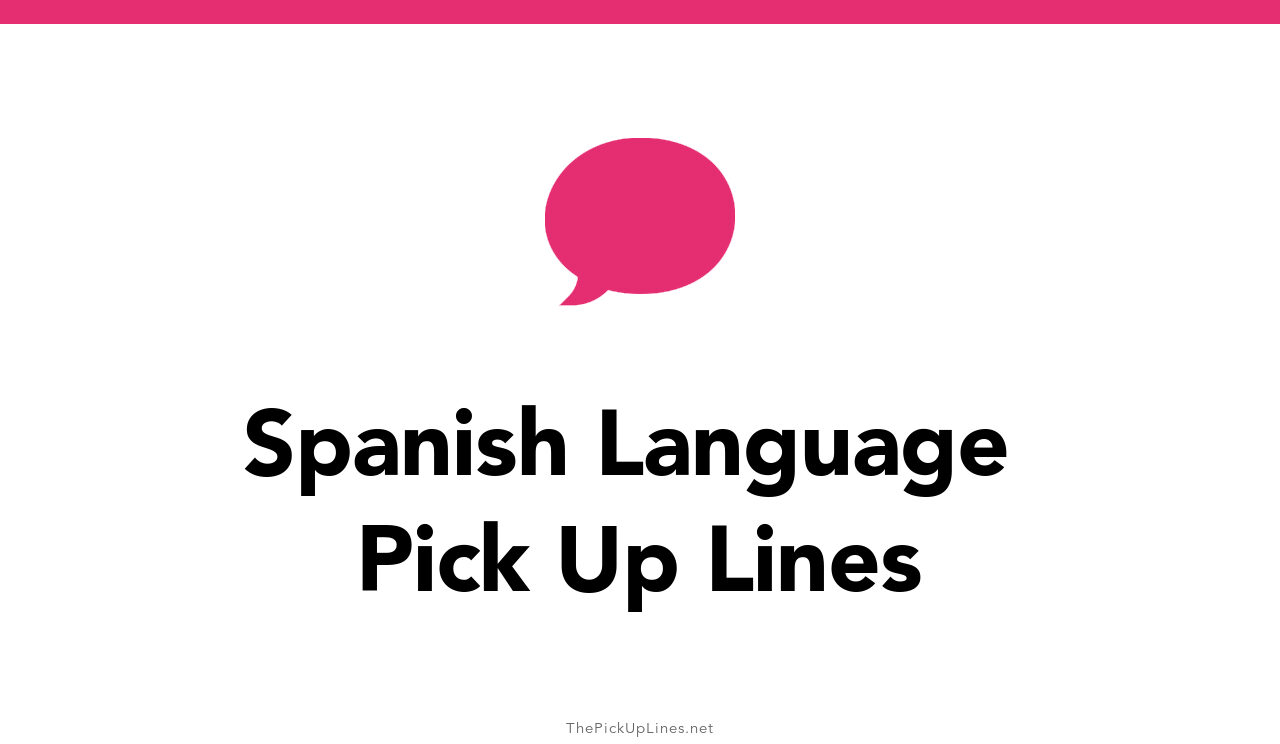 13+ Spanish Language Pick Up Lines And Rizz