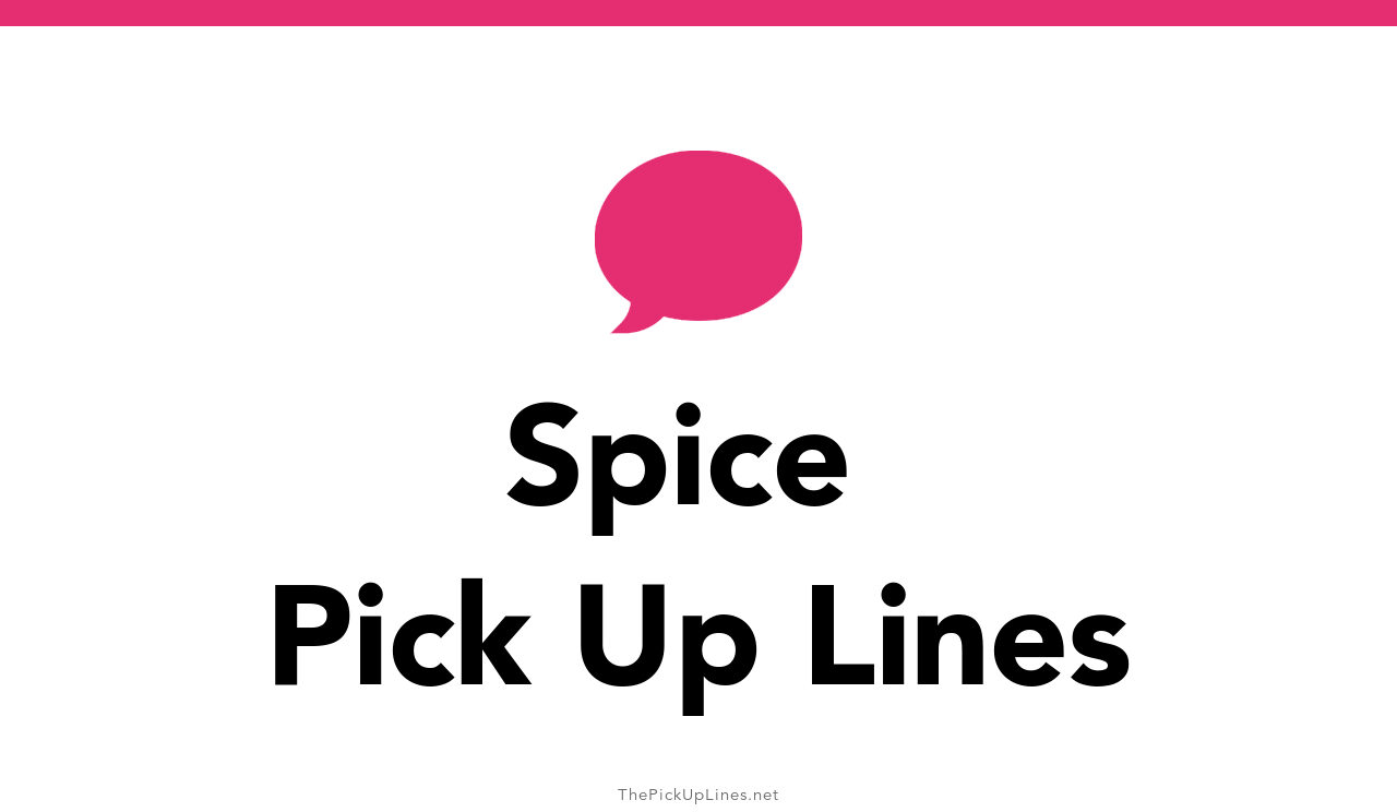 150+ Spice Pick Up Lines And Rizz