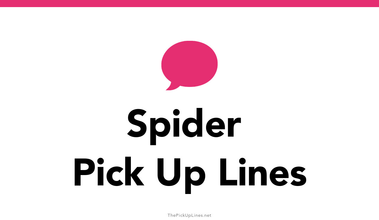 61+ Spider Pick Up Lines And Rizz