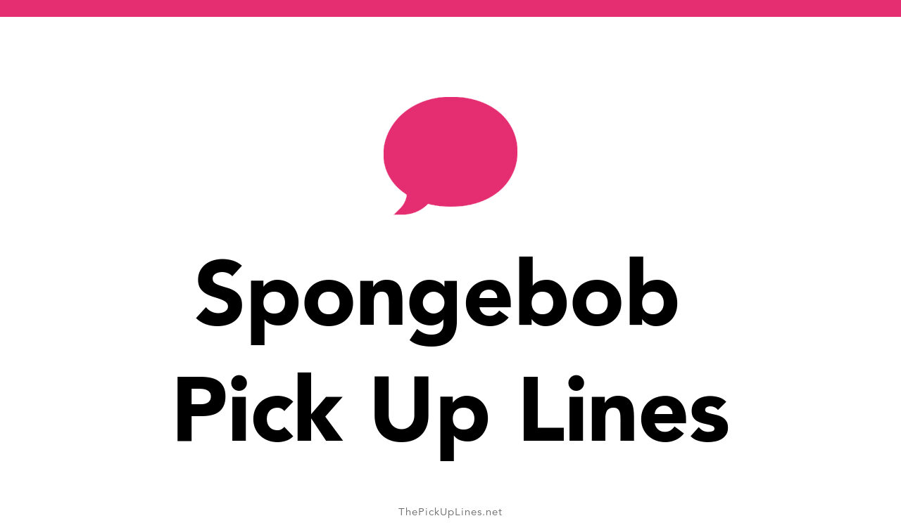 129+ Spongebob Pick Up Lines And Rizz